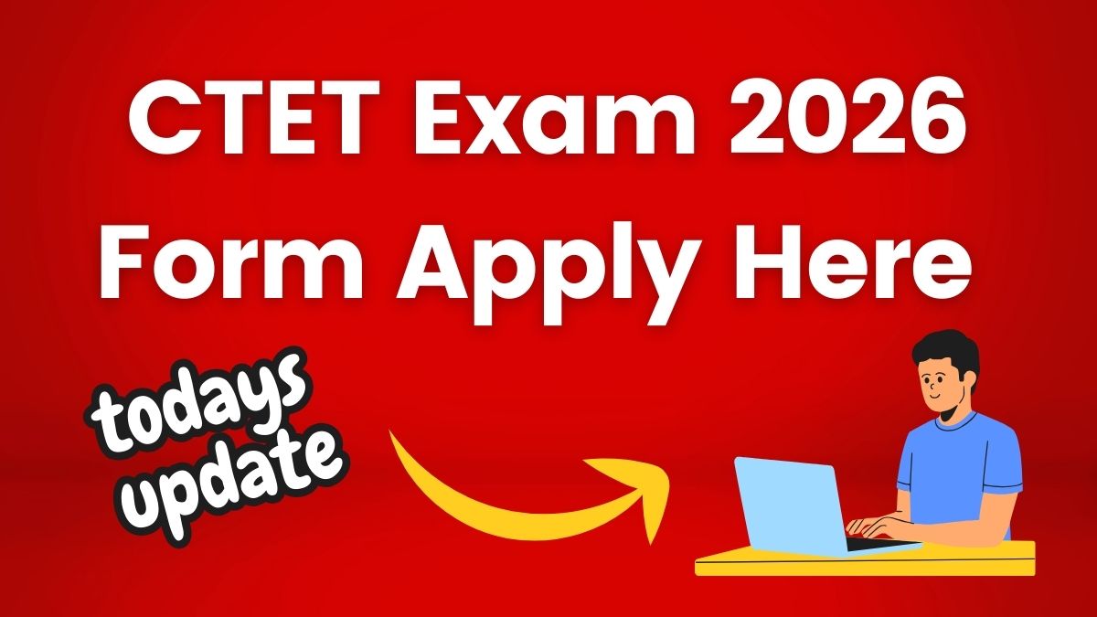 CTET 2025 Application Form Date | CTET Big Update अर्ज करा